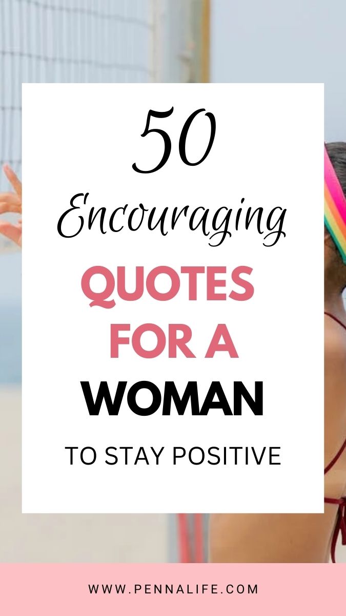 50 Powerful & Encouraging Quotes for a Woman | Pennalife